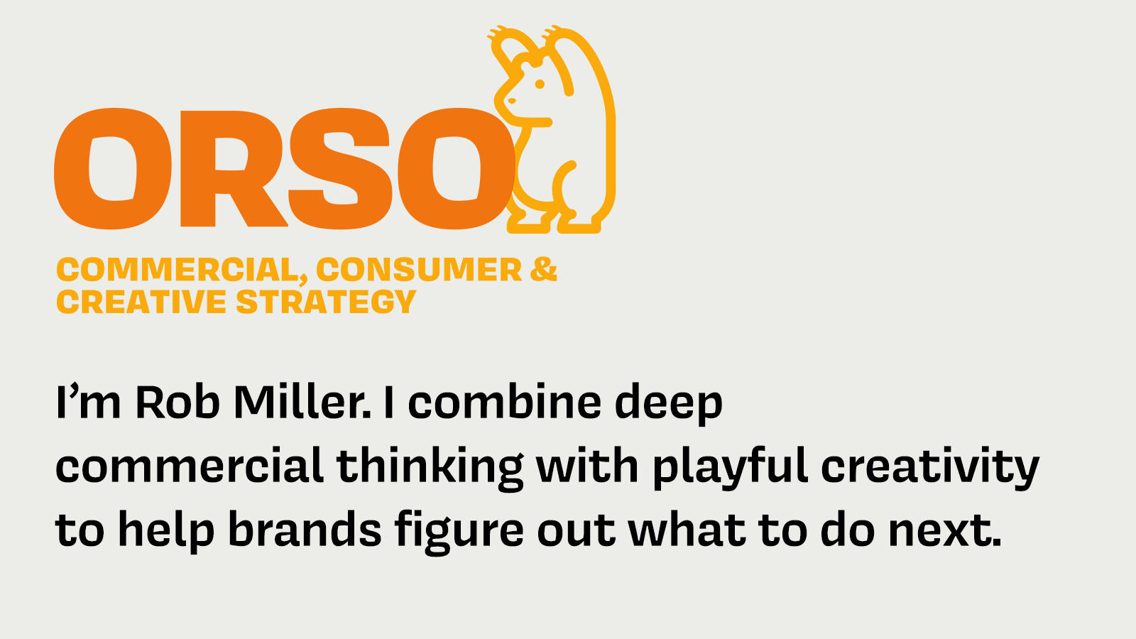 Orso: a commercial, consumer & creative strategy consultancy in London