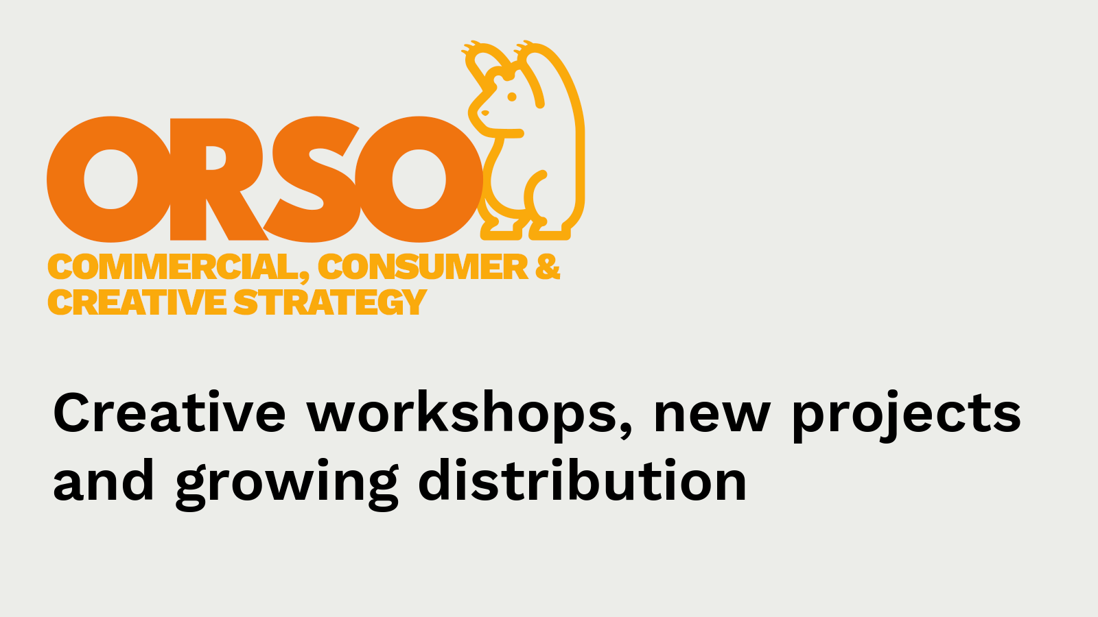 Creative workshops, new projects and growing distribution. Orso: a ...