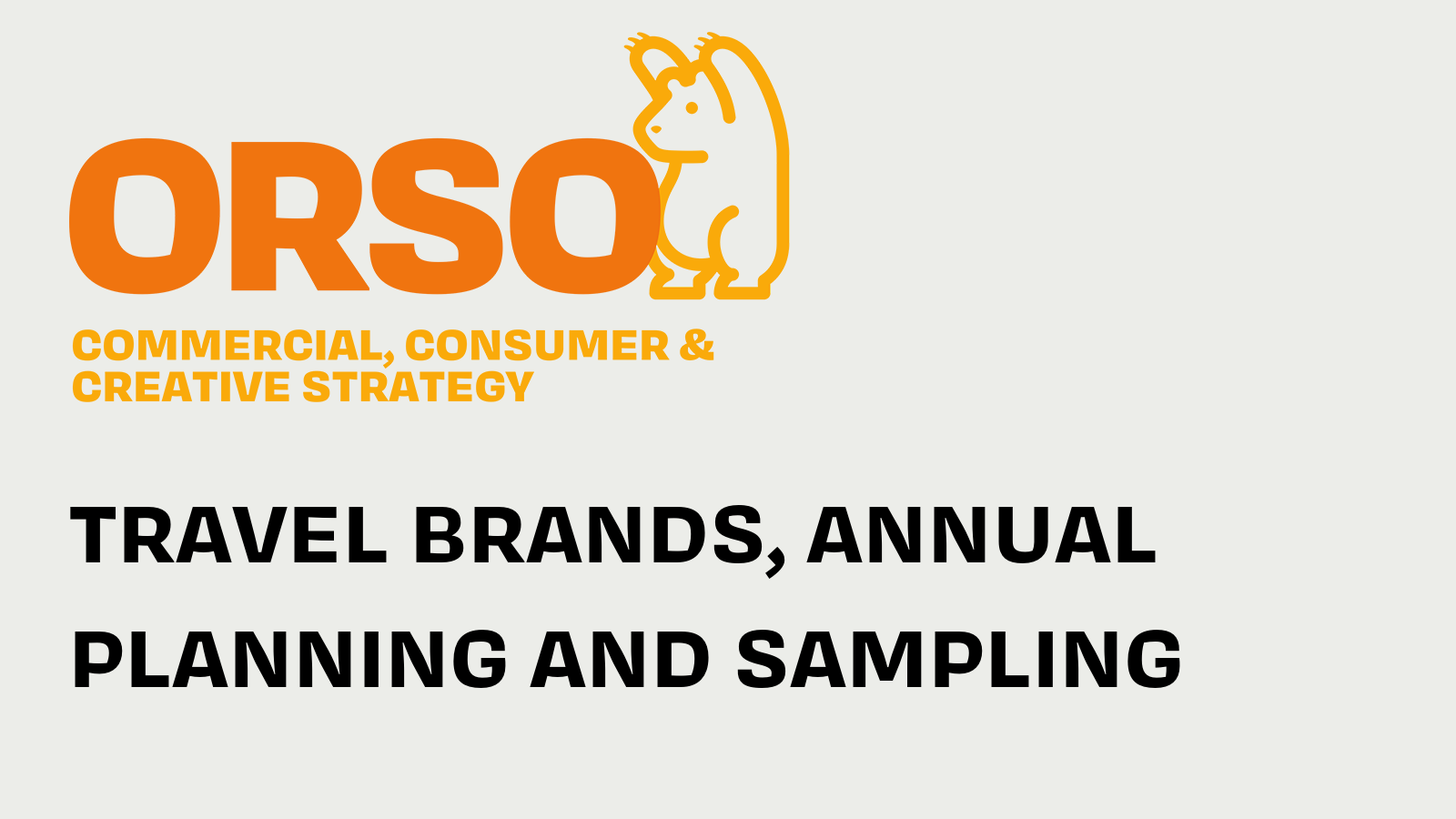 Travel brands, annual planning and sampling. Orso: a commercial ...